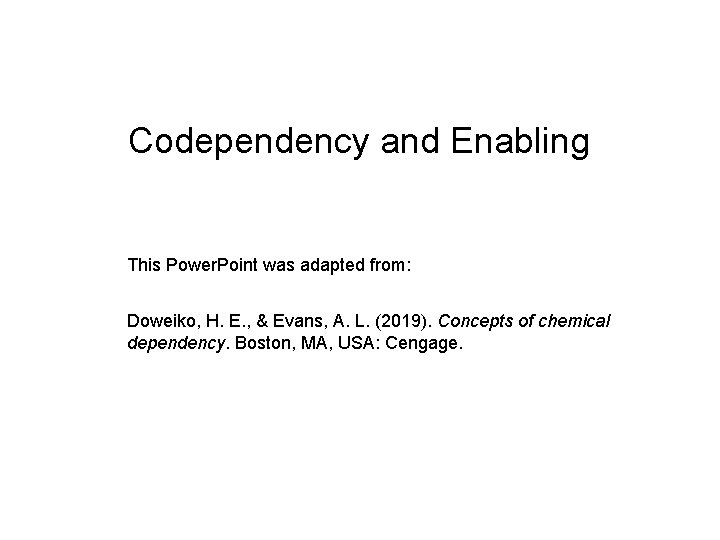 Codependency and Enabling This Power Point was adapted