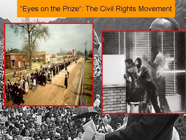 Eyes on the Prize The Civil Rights Movement