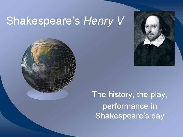 Shakespeares Henry V The history the play performance