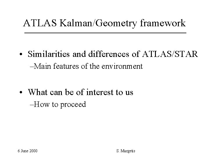 ATLAS KalmanGeometry framework Similarities and differences of ATLASSTAR