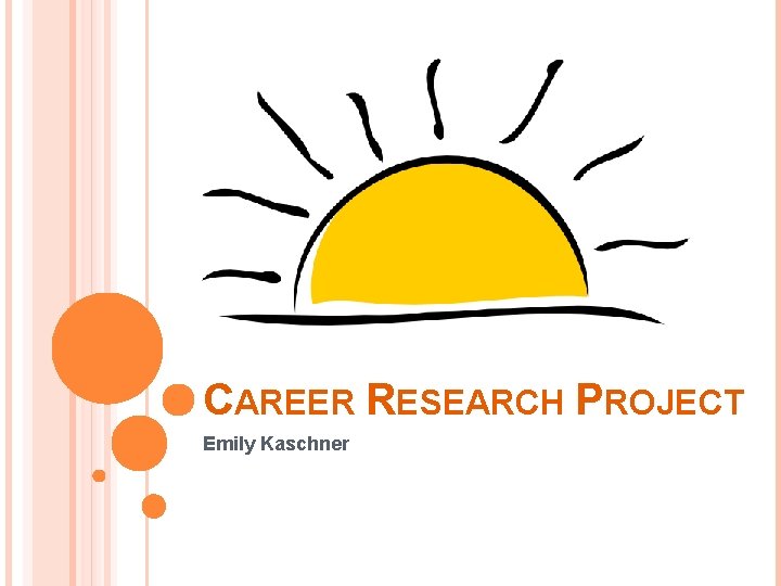 CAREER RESEARCH PROJECT Emily Kaschner CARDIOLOGIST Medical Doctor