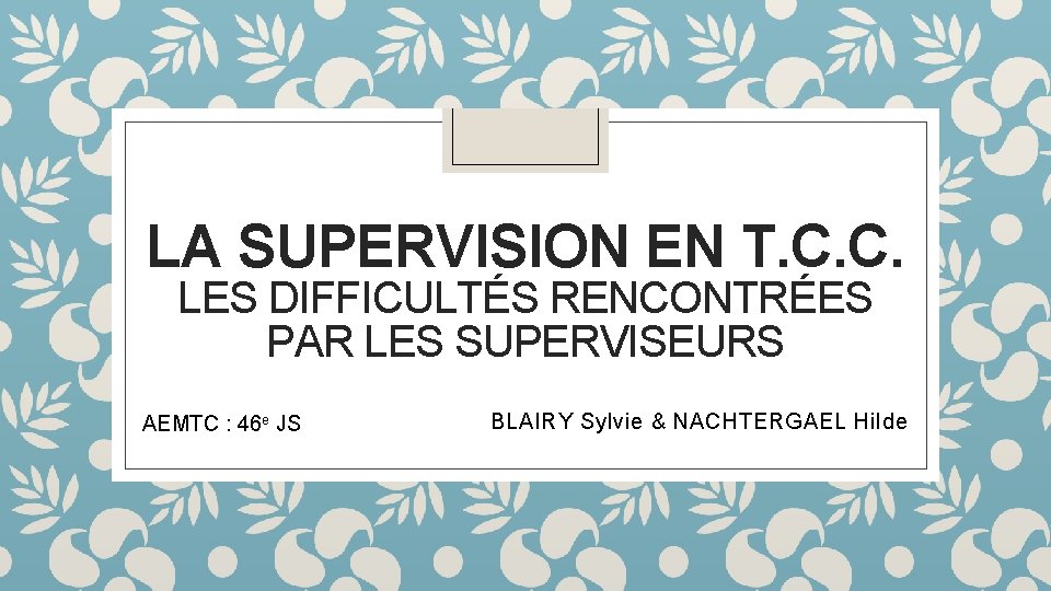 LA SUPERVISION EN T C C LES DIFFICULTS
