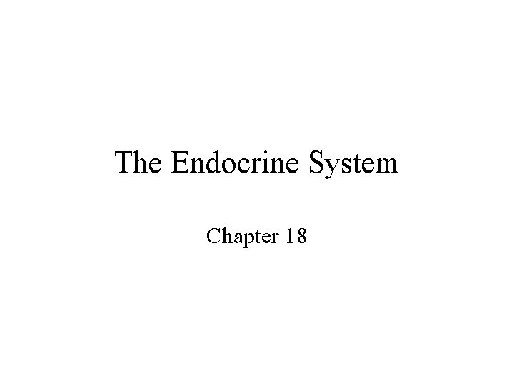 The Endocrine System Chapter 18 Function of the