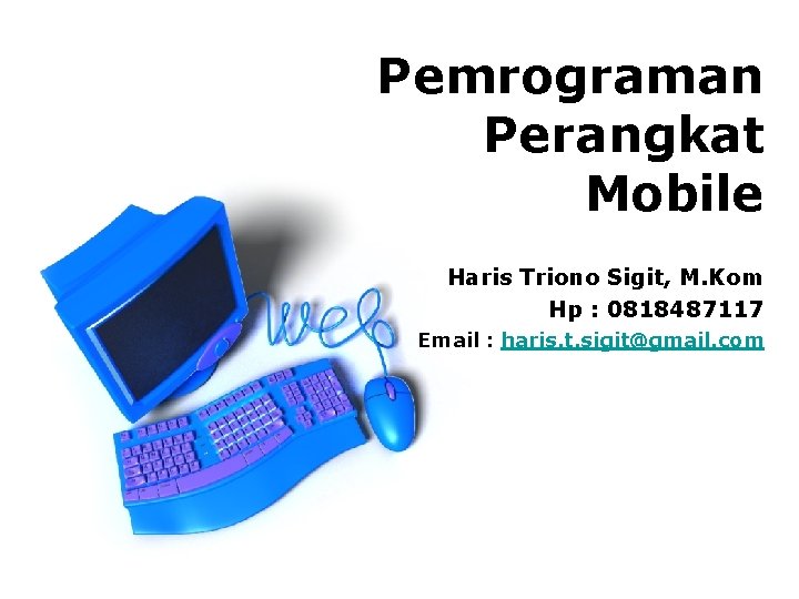 Pemrograman Perangkat Mobile Haris Triono Sigit M Kom