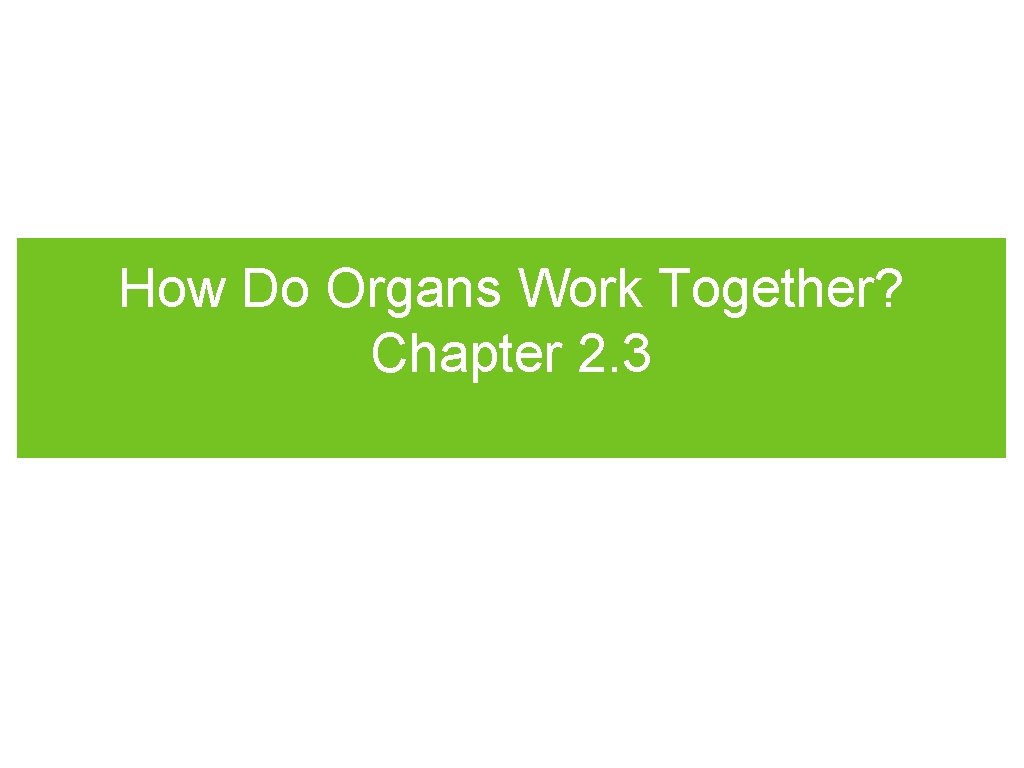 How Do Organs Work Together Chapter 2 3