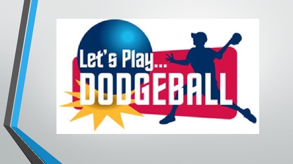 OUR TRADITIONAL GAME DODGE BALL Dodge ball is