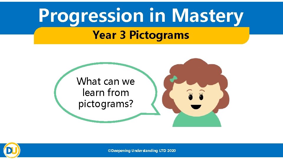Progression in Mastery Year 3 Pictograms I What