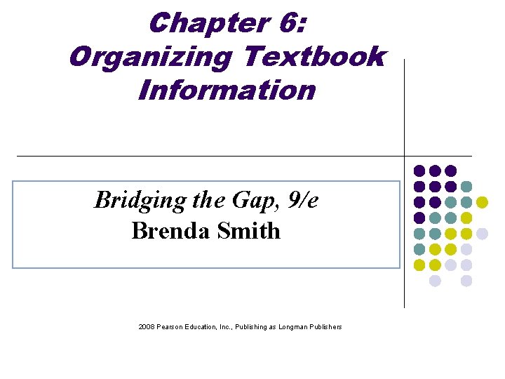 Chapter 6 Organizing Textbook Information Bridging the Gap