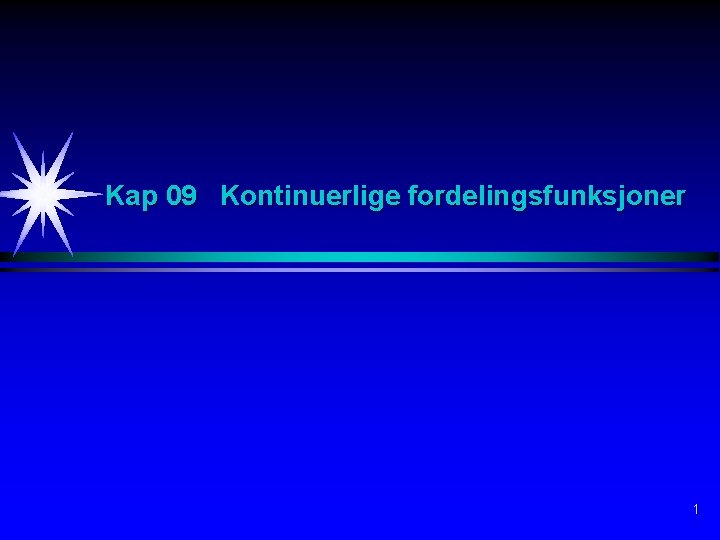 Kap 09 Kontinuerlige fordelingsfunksjoner 1 Eksponensialfordeling Ventetid 1