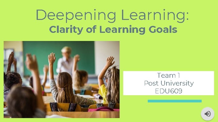 Deepening Learning Clarity of Learning Goals Team 1