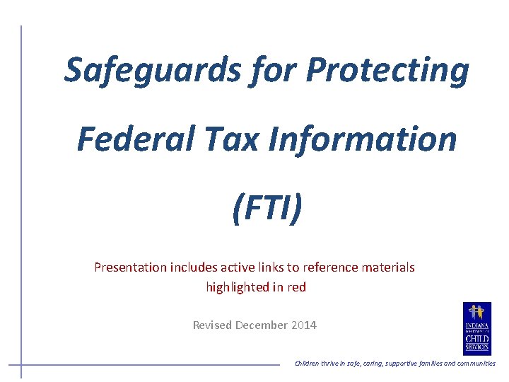 Safeguards for Protecting Federal Tax Information FTI Presentation