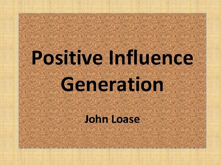 Positive Influence Generation John Loase Reflect for one