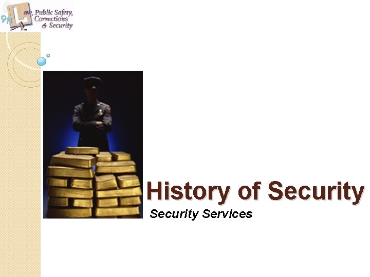 History of Security Services Copyright and Terms of