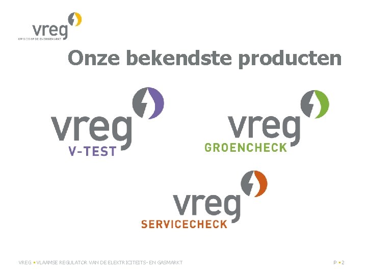 Vtest en servicecheck Onze bekendste producten VREG VLAAMSE