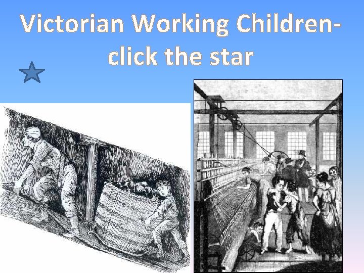 Victorian Working Childrenclick the star If you were