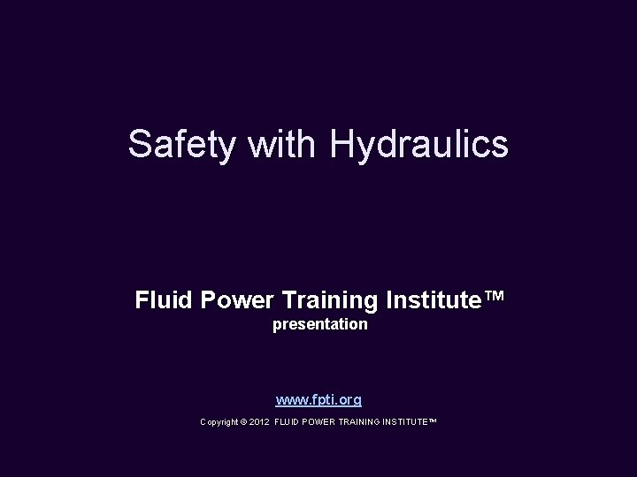 Safety with Hydraulics Fluid Power Training Institute presentation