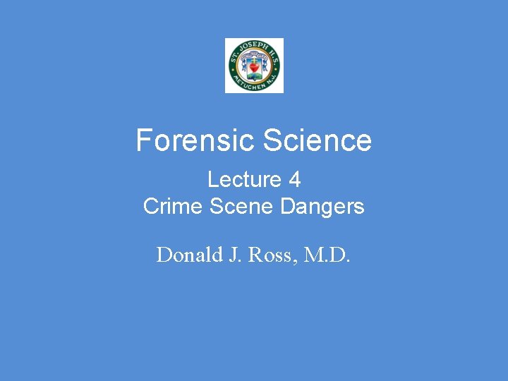Forensic Science Lecture 4 Crime Scene Dangers Donald