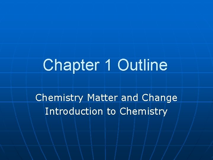 Chapter 1 Outline Chemistry Matter and Change Introduction