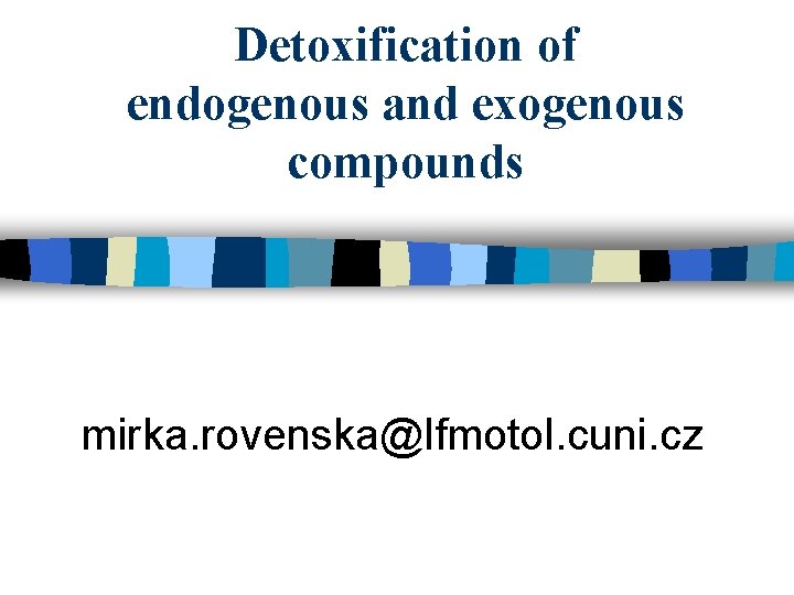 Detoxification of endogenous and exogenous compounds mirka rovenskalfmotol