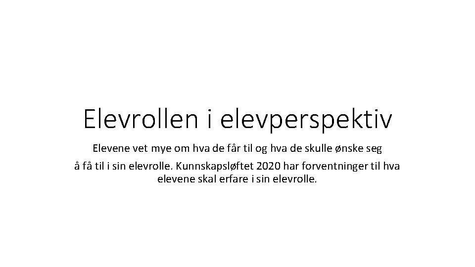 Elevrollen i elevperspektiv Elevene vet mye om hva
