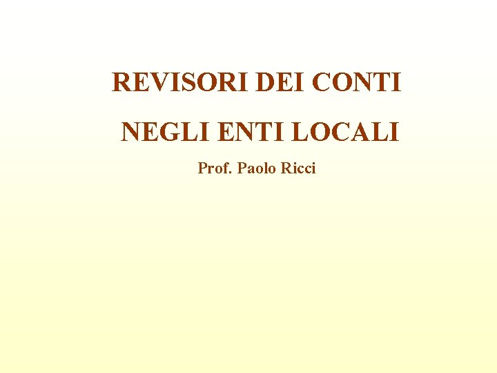 REVISORI DEI CONTI NEGLI ENTI LOCALI Prof Paolo