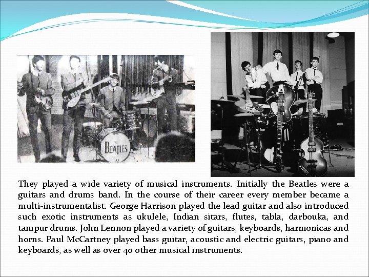 The Beatles are the greatest popular group of