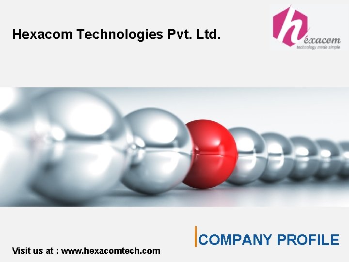 Hexacom Technologies Pvt Ltd Visit us at www