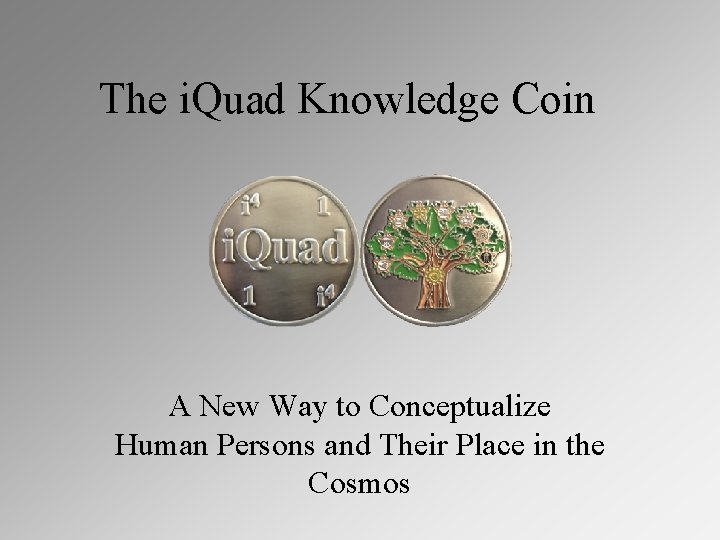 The i Quad Knowledge Coin A New Way