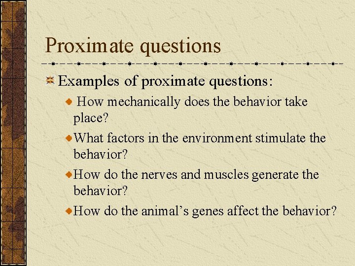 Proximate and ultimate questions Two basic types of