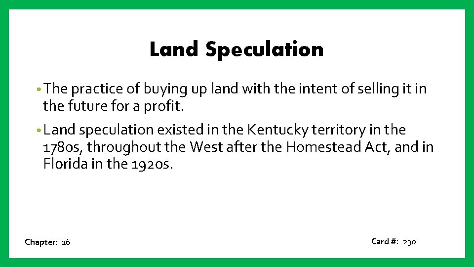 Land Speculation The practice of buying up land