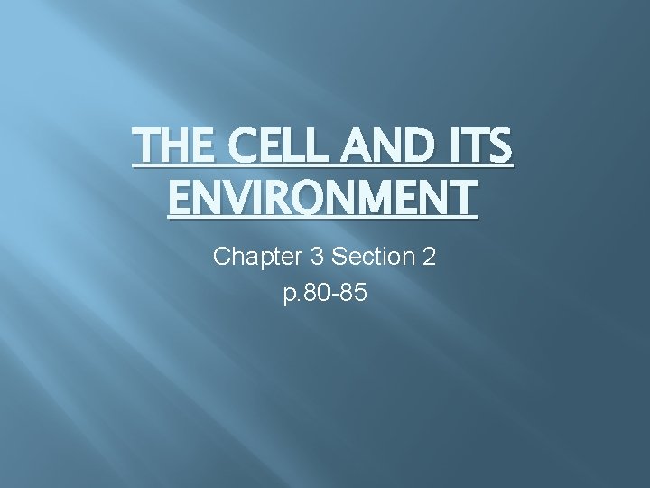 THE CELL AND ITS ENVIRONMENT Chapter 3 Section