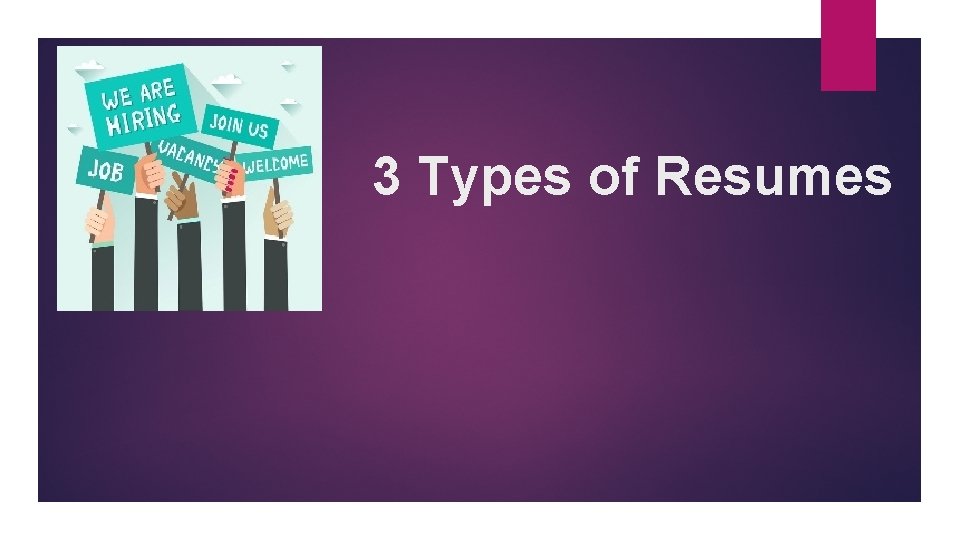 3 Types of Resumes 2 Three Types of