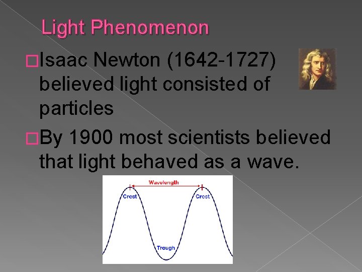 LIGHT AND THE ELECTROMAGNETIC Light Phenomenon Isaac Newton