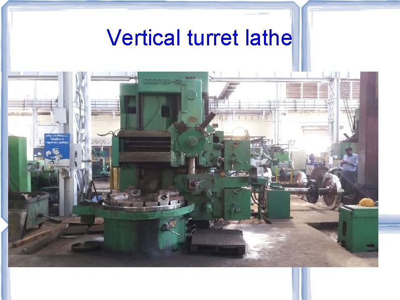 Vertical turret lathe Typical defects faced how tackled