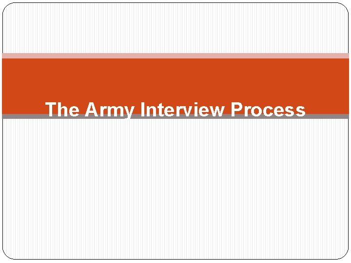 The Army Interview Process Action Conduct The Army