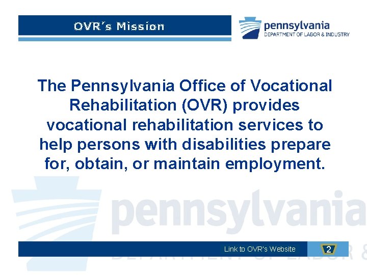 Pennsylvania Office of Vocational Rehabilitation 1 OVRs Mission
