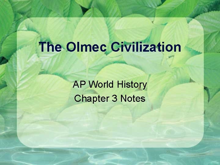 The Olmec Civilization AP World History Chapter 3
