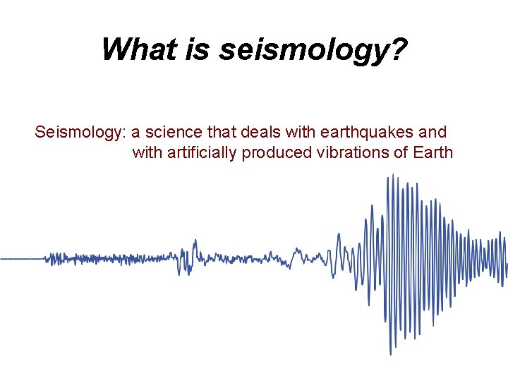 Introduction to Earthquakes 25 years of earthquakes Where