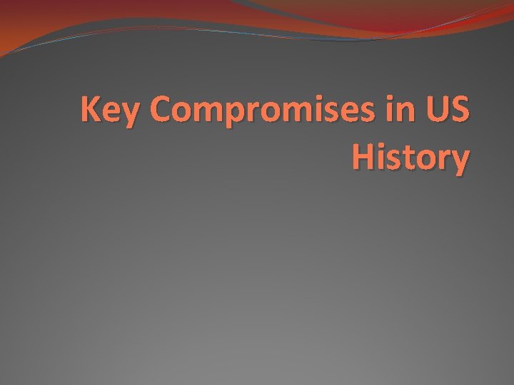 Key Compromises in US History The Great Compromise