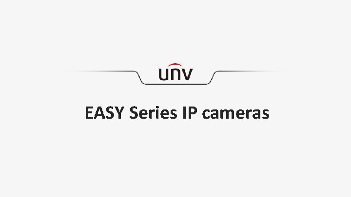 EASY Series IP cameras Content 01 Product Family