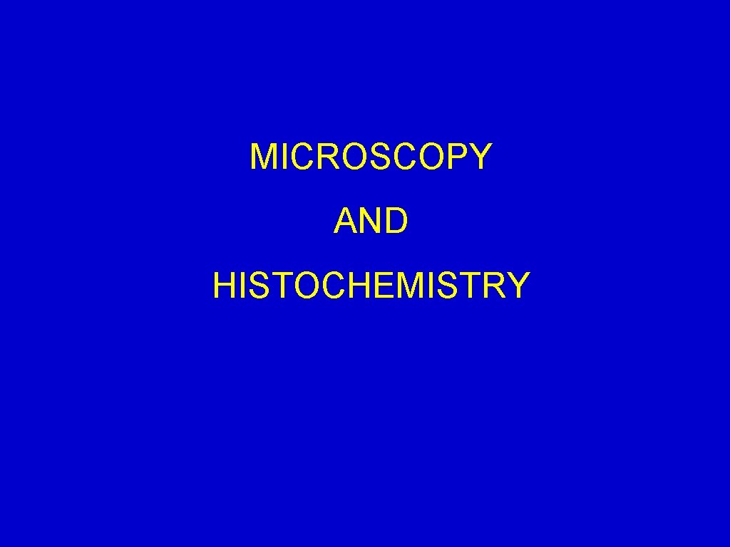 MICROSCOPY AND HISTOCHEMISTRY HISTOLOGICAL TECHNIQUE A Histology involves