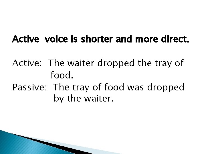 Active and Passive Voice Verbs have either an