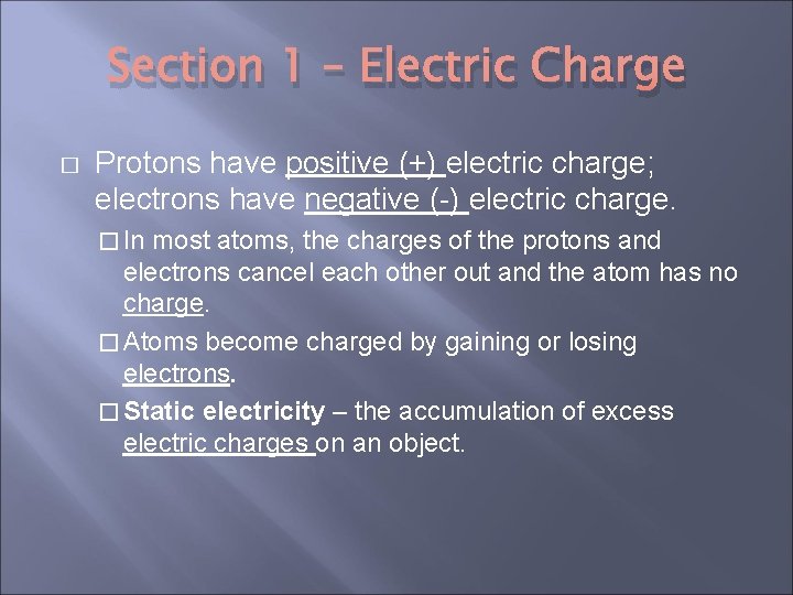 ELECTRICITY Section 1 Electric Charge Protons have positive