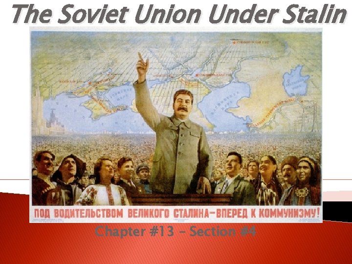 The Soviet Union Under Stalin Chapter 13 Section