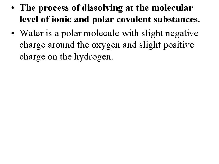 Solutions and Solubility Solutions A solution is a