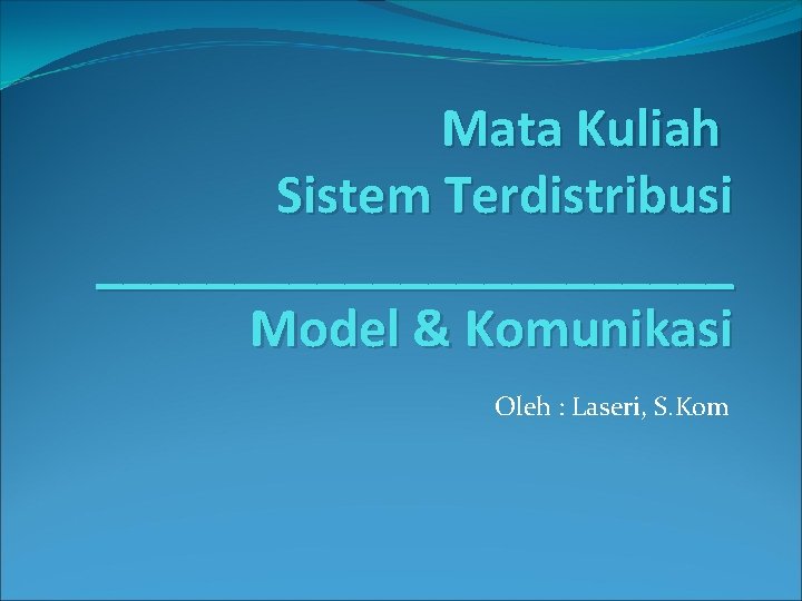 Mata Kuliah Sistem Terdistribusi Model Komunikasi Oleh Laseri