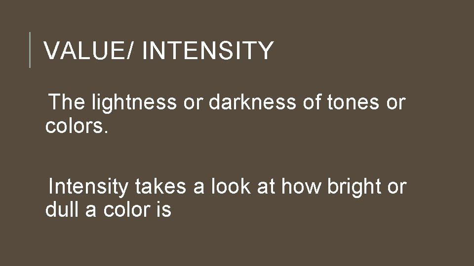 WATERCOLOR VOCABULARY VALUE INTENSITY The lightness or darkness