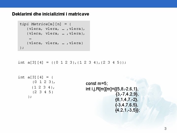 MATRICAT 1 Matricat Deklarimi i matricave fusha dydimensionale