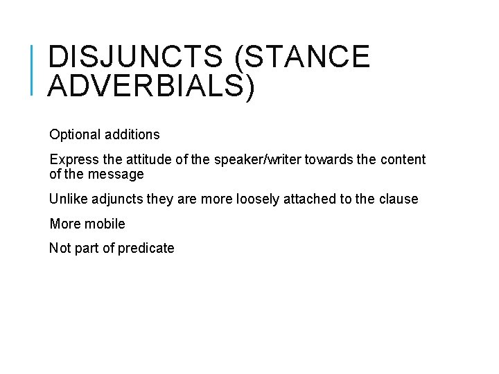 OTHER CLAUSE ELEMENTS ADVERBIALS ADVERBIALS A Optional elements