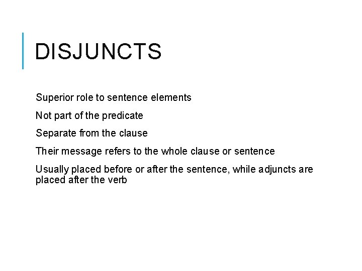 OTHER CLAUSE ELEMENTS ADVERBIALS ADVERBIALS A Optional elements